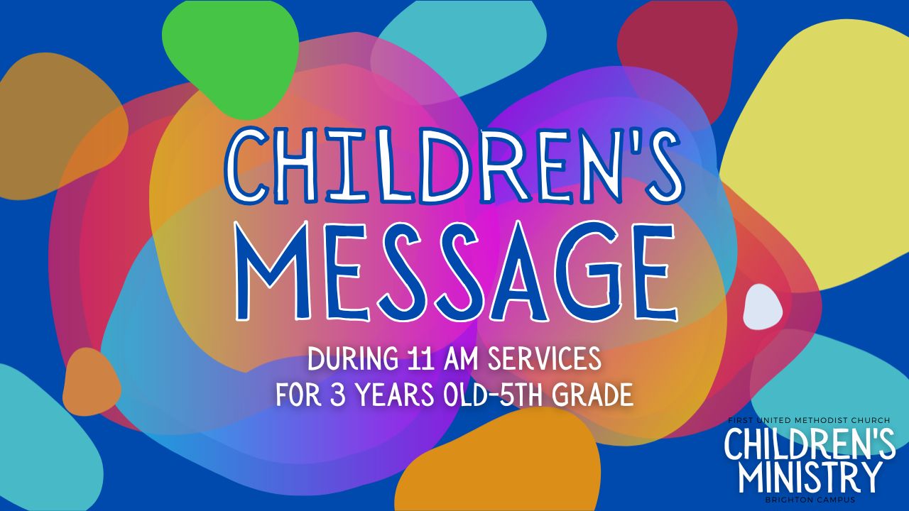 Children's Message - First United Methodist Church-Brighton & Whitmore ...
